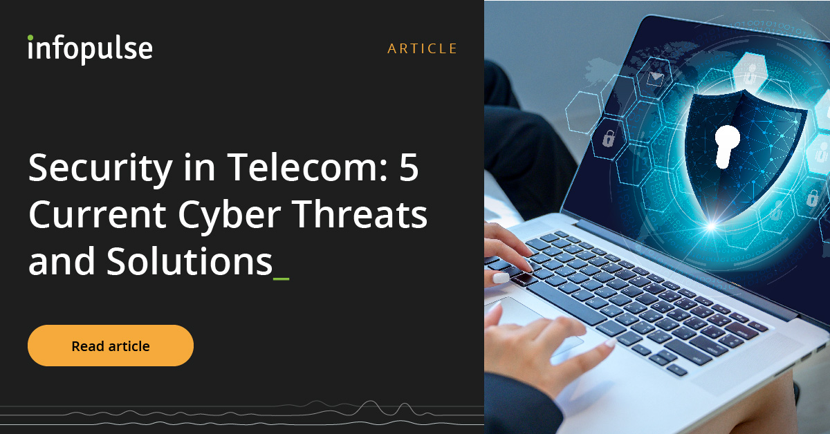 Security in Telecom: 5 Main Cyber Threats and Solutions to Them