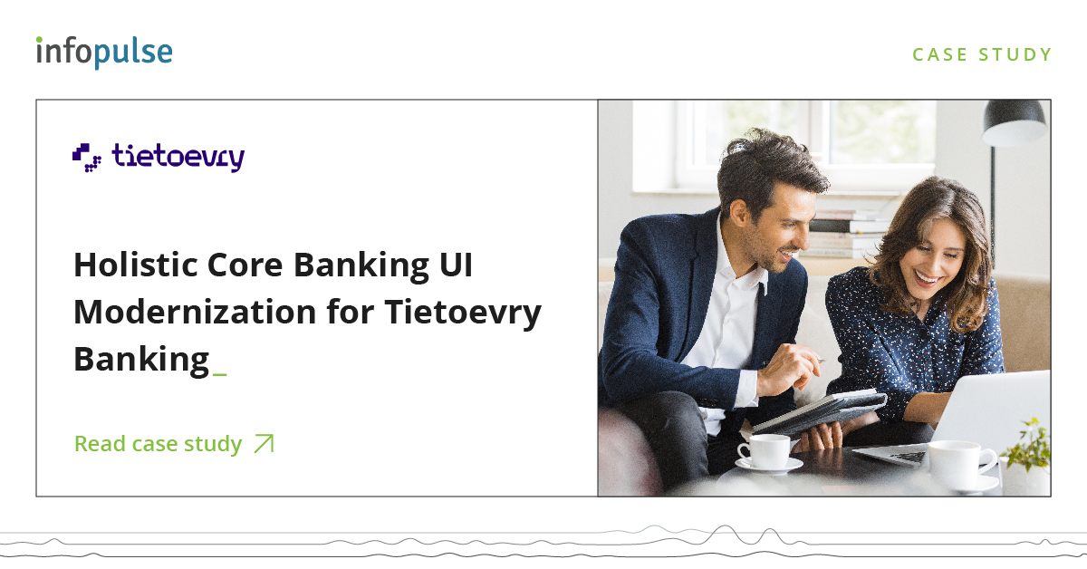 Core Banking UI overhaul for Tietoevry Banking | Infopulse